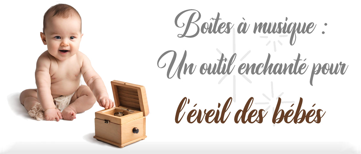 Les Boîtes à Musique : Un Outil Enchanté pour l'Éveil des Bébés ...
